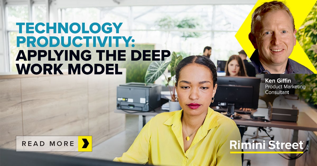 Technology Productivity: The Deep Work Model | Rimini Street