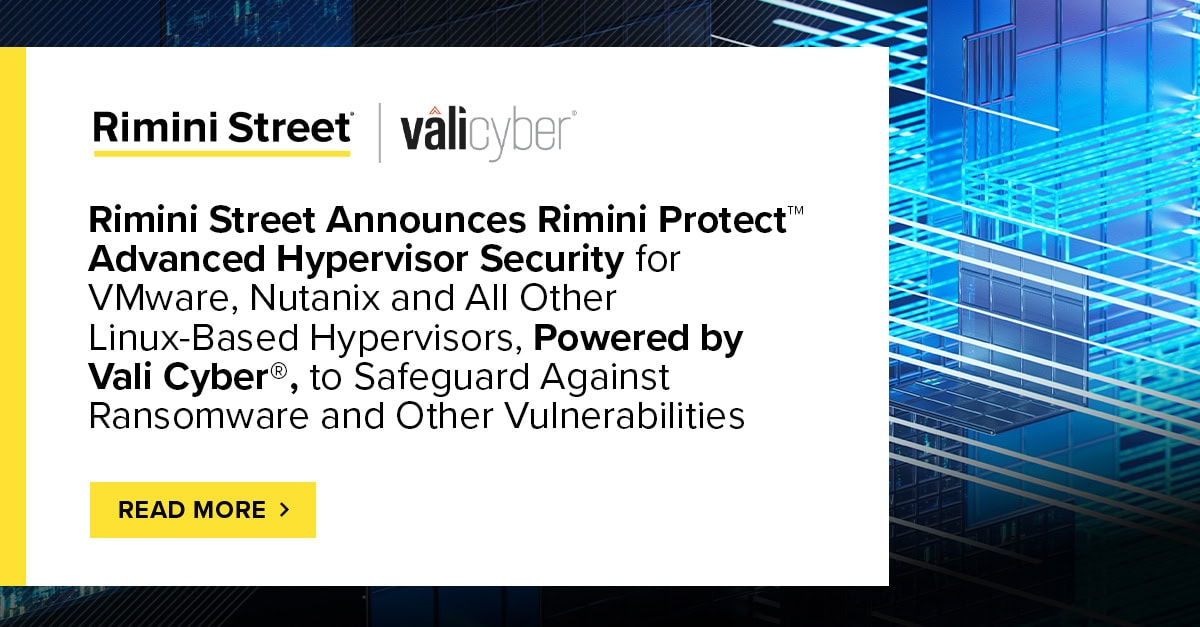 Rimini Street Announces New Advanced Hypervisor Security Solution Powered by Vali Cyber®